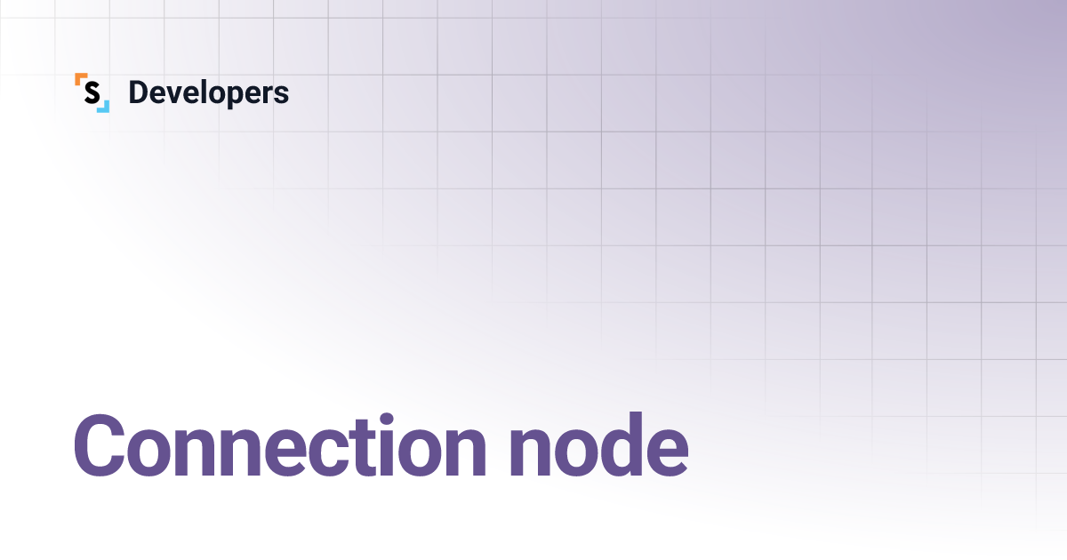 Connection node | Developers